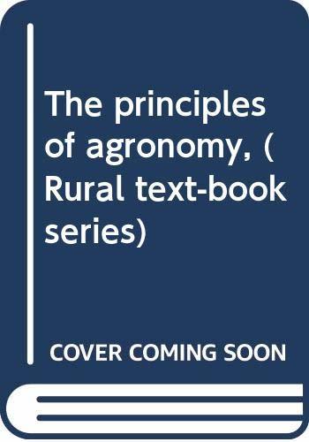 The principles of agronomy, (Rural text-book series) [Unknown Binding ...