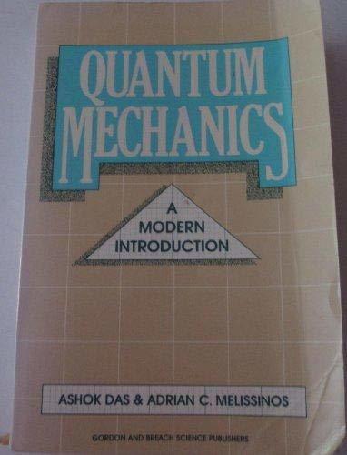 Quantum Mechanics: A Modern Introduction Ashok Das and Adrian C. Melis ...