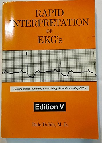 Rapid Interpretation of EKG's: Dubin's Classic, Simplified Methodology ...