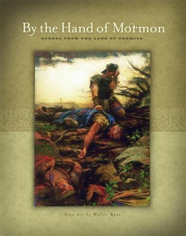 By the Hand of Mormon: Scenes from the Land of Promise Rane, Walter ...