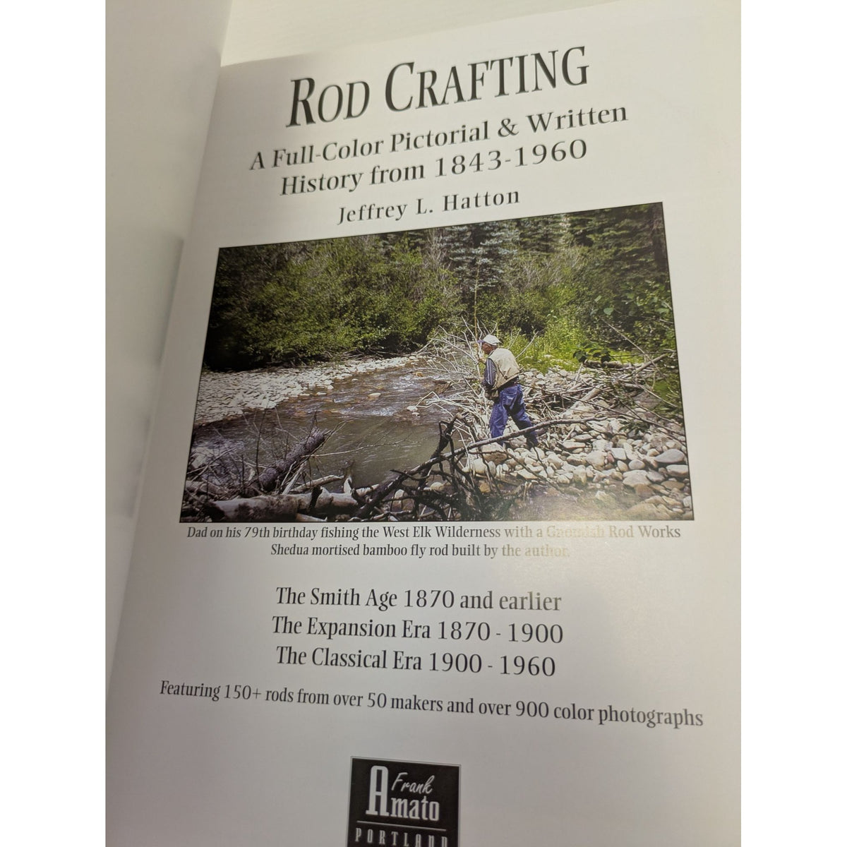 Rod Crafting: A Full-Color Pictorial & Written History From 1843-1960 ...